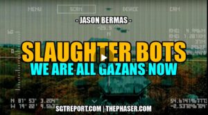 Slaughter Bots: We Are All Palestinians Now — Jason Bermas | Entertainment | Before It's News