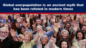 Global overpopulation is an ancient myth that has been refuted in ...