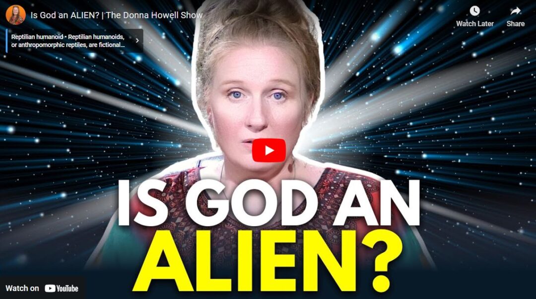 Is God an ALIEN? | The Donna Howell Show - HopeGirl Blog