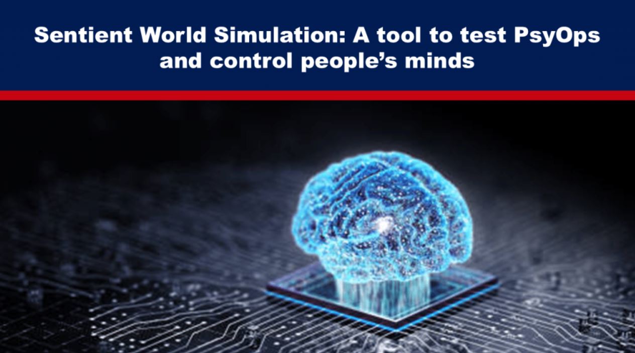 Sentient World Simulation: A tool to test PsyOps and control people’s ...